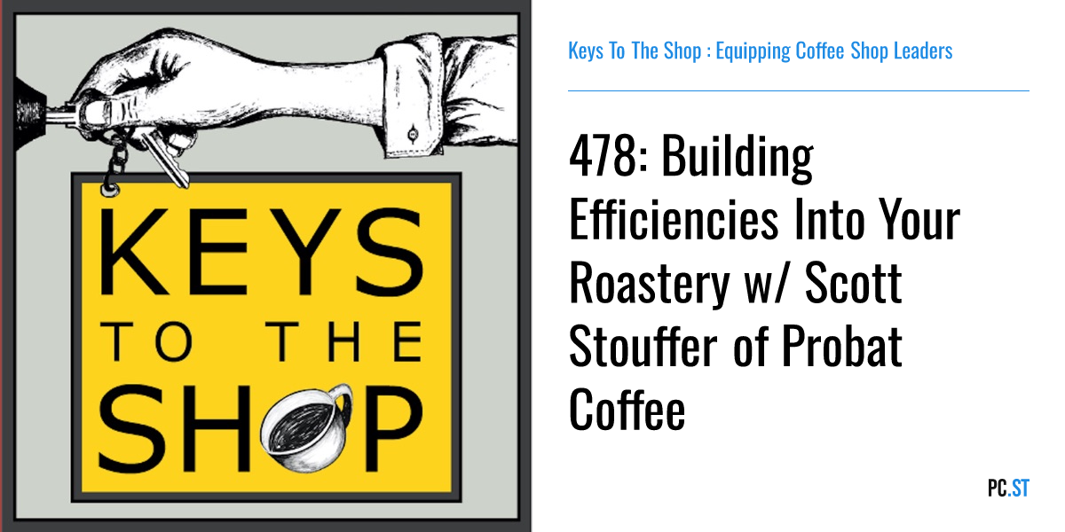 478: Building Efficiencies Into Your Roastery w/ Scott Stouffer of ...