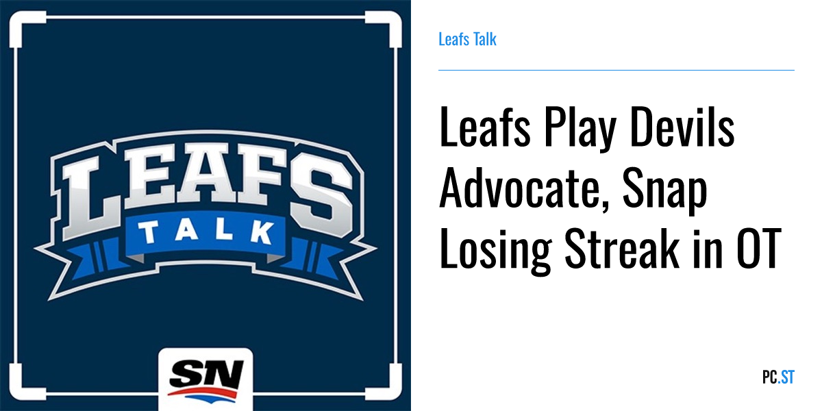 Leafs Play Devils Advocate, Snap Losing Streak in OT – Leafs Talk ...