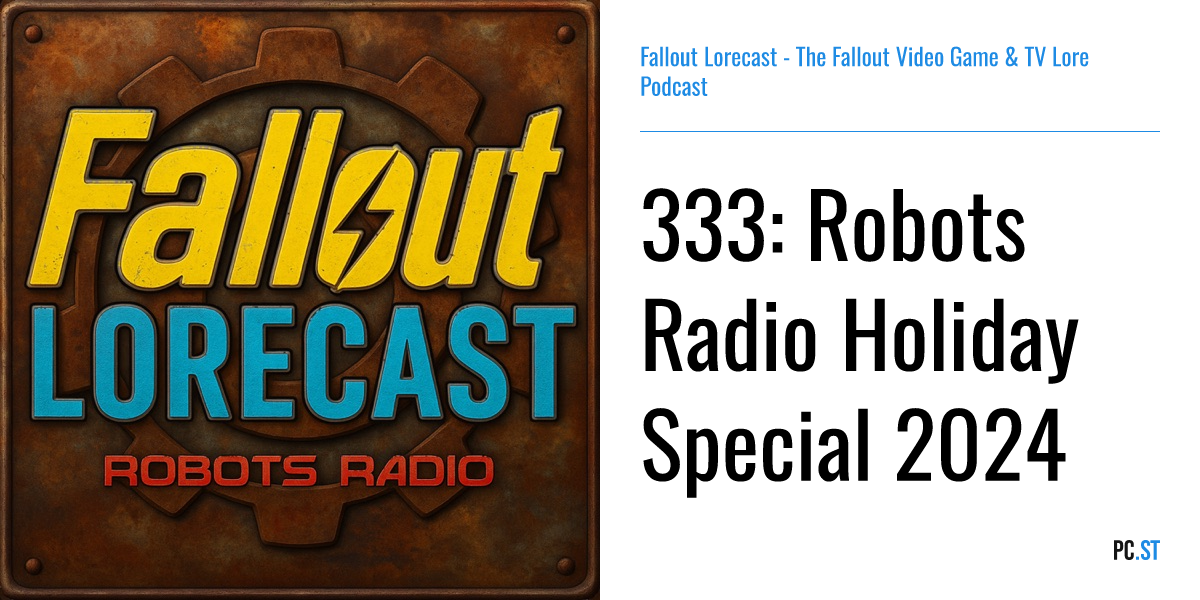 333: Robots Radio Holiday Special 2024 – Fallout Lorecast - The Fallout ...