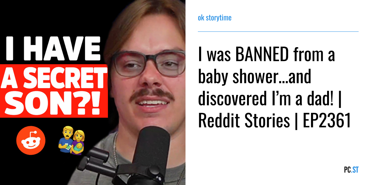 I was BANNED from a baby shower…and discovered I’m a dad! | Reddit ...