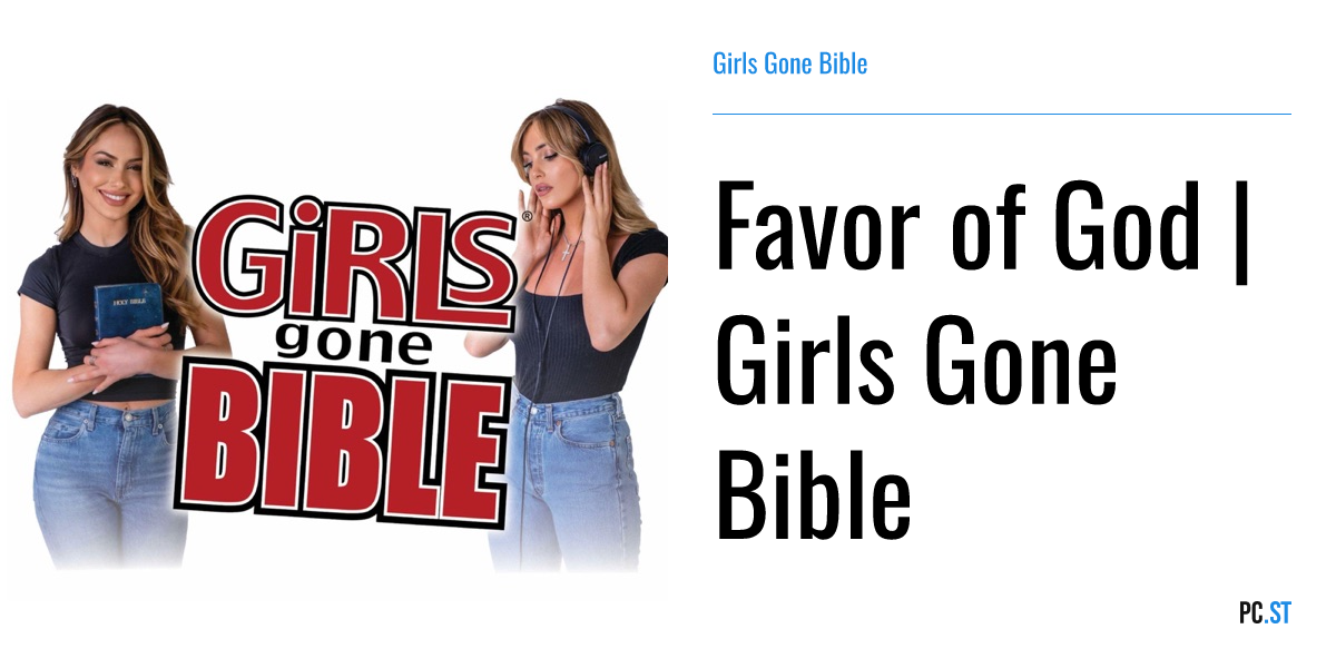 Favor of God | Girls Gone Bible – Girls Gone Bible – Podcast.ru