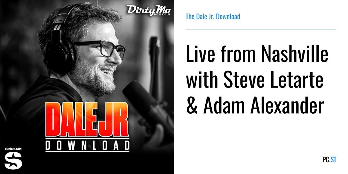 Live from Nashville with Steve Letarte & Adam Alexander – The Dale Jr ...