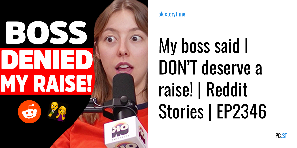 My boss said I DON’T deserve a raise! | Reddit Stories | EP2326 – ok ...